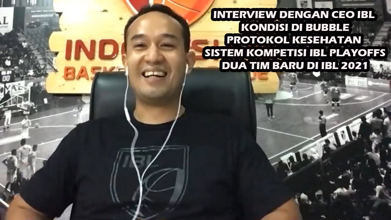 CEO IBL Junas Miradiarsyah Membahas Kondisi di Bubble, Sistem IBL ...