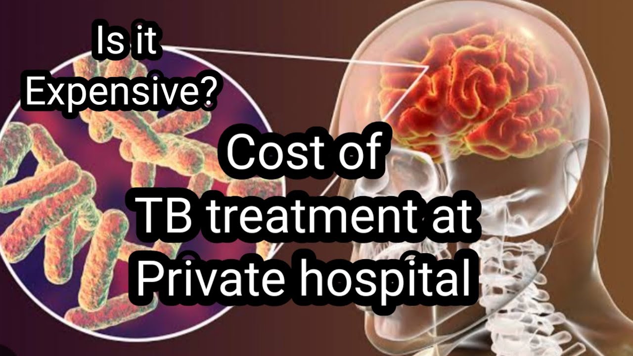 Cost of TB treatment at Private hospital.Brain TB. Most asked questions ...