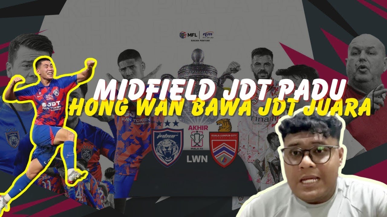 FINAL PIALA FA 2023 : JDT VS KL CITY ULASAN | HONG WAN GOLAAAZOO | JDT ...