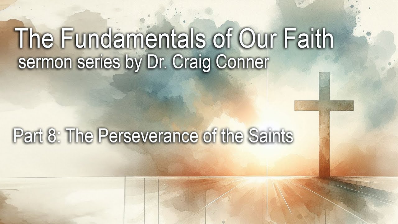 6-26-2024 The Fundamentals of Our Faith Part 8: "The Perseverance of ...