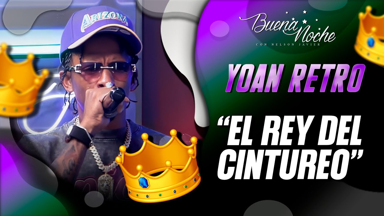 YOAN RETRO 🔥 ¨EL REY DEL CINTUREO¨ 👑 / BUENA NOCHE - YouTube