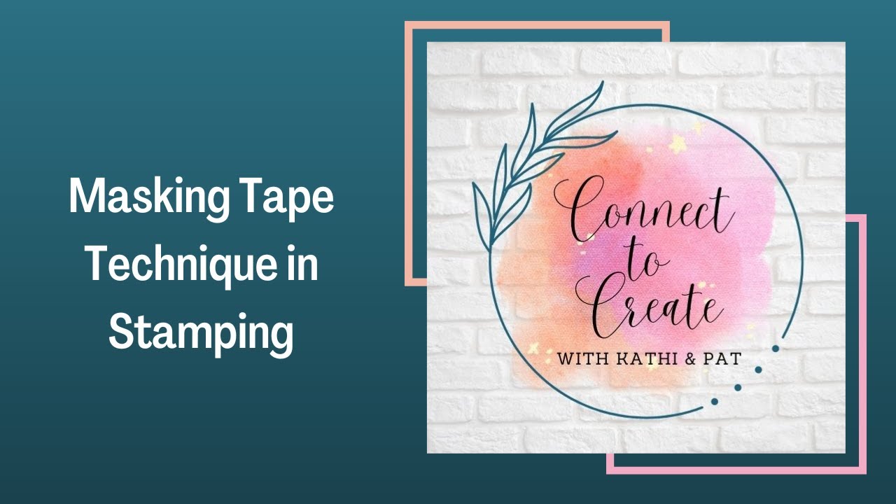 Connect To Create: Masking Tape Technique in Stamping - YouTube