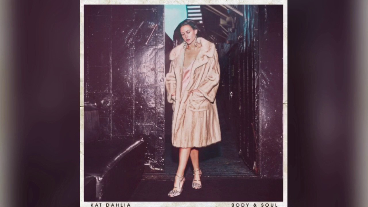 Kat Dahlia - Body and Soul (slower / raspier version) - YouTube