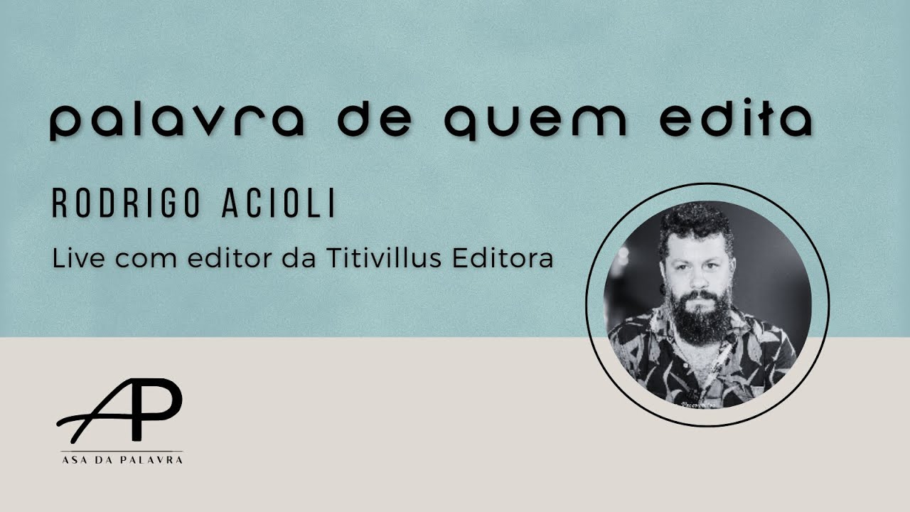 Palavra de Quem Edita: Rodrigo Acioli | Titivillus Editora - YouTube