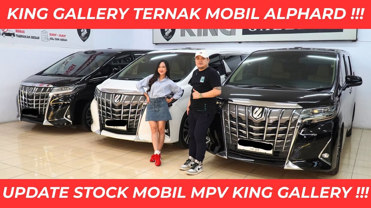 KING GALLERY TERNAK MOBIL ALPHARD !!! UPDATE STOCK MOBIL MPV KING ...
