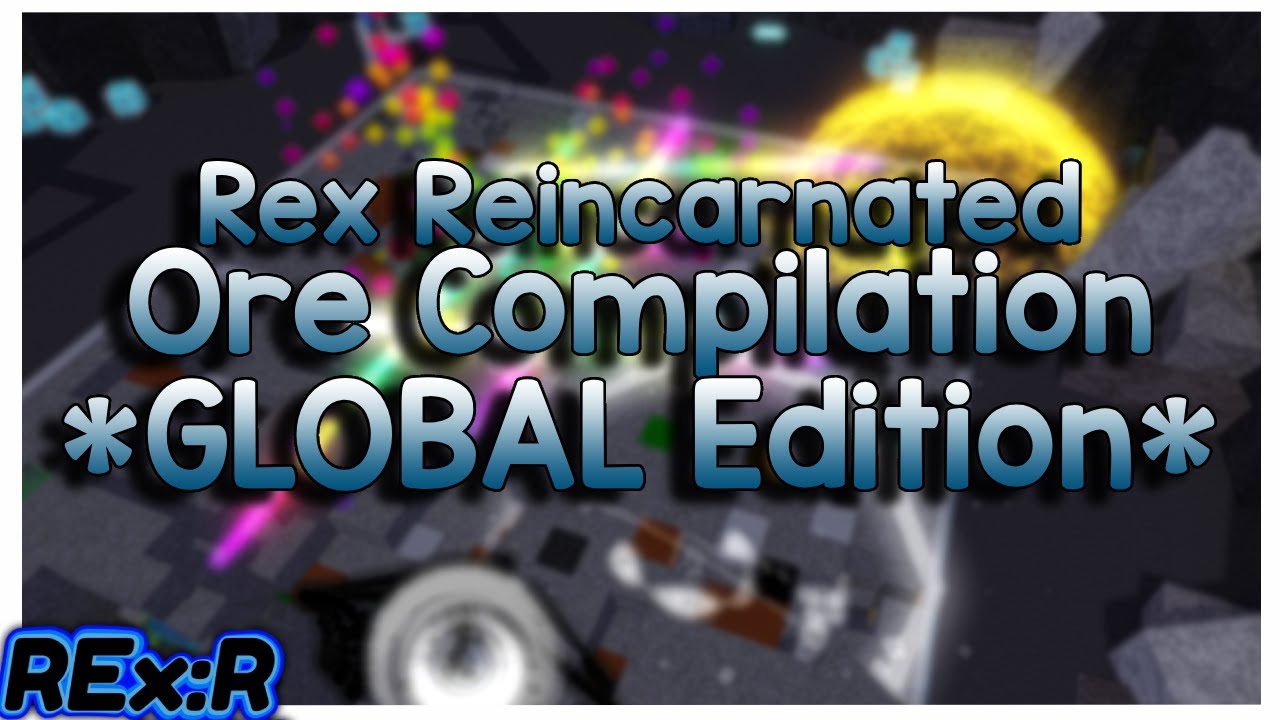 REx: Reincarnated 0-318M Ore Compilation. *GLOBAL EDITION* - YouTube