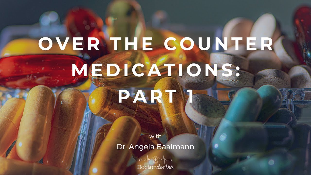 Over the Counter Medications: Part 1 (with Dr. Angela Baalmann) - YouTube
