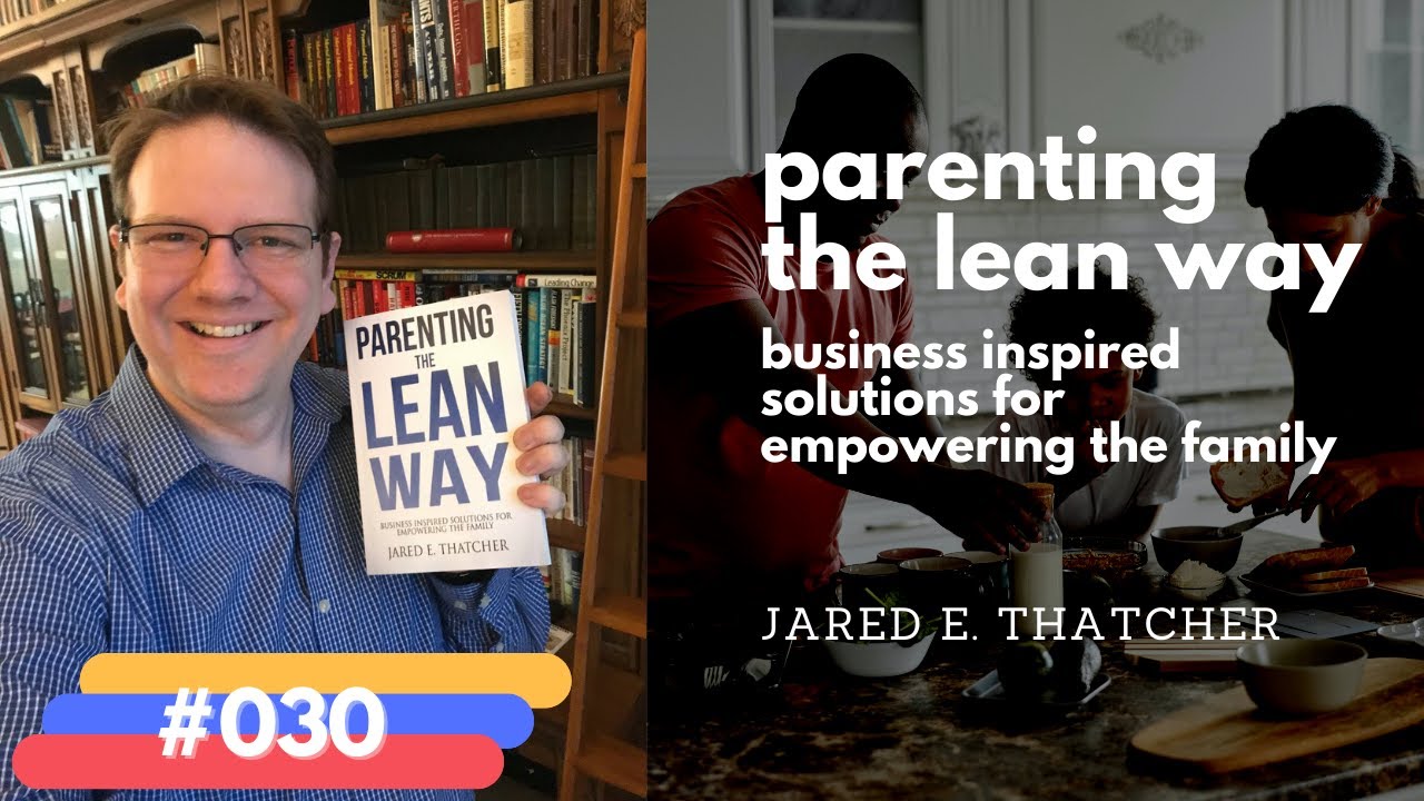 Jared Thatcher, Author Of "Parenting The Lean Way" - YouTube