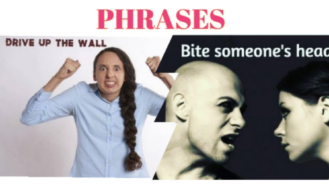 Phrases 1 Bite Someone s Head Off 2 Drive Up The Wall YouTube phrases-1-bite-someone-s-head-off-2-drive-up-the-wall-youtube