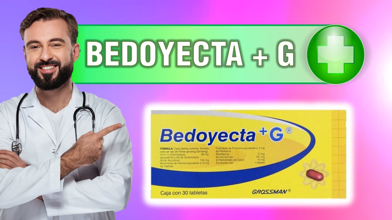 BEDOYECTA + G Pastillas como se toma, para que sirve, beneficios - YouTube