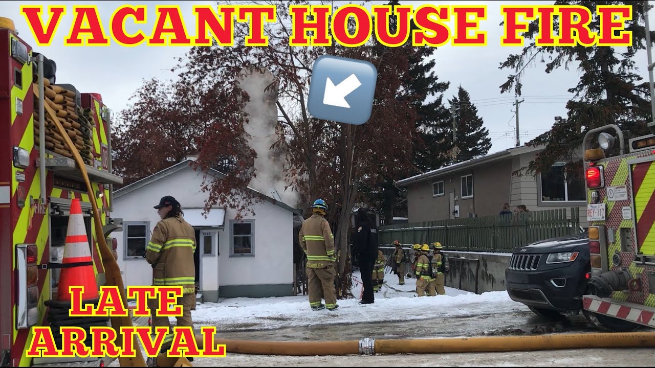 **VACANT HOUSE FIRE/LATE ARRIVAL** Calgary Firefighters Working A ...