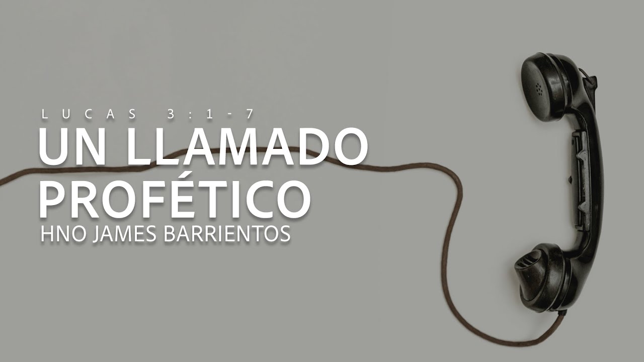 Un Llamado Profético | Hno James Barrientos - YouTube