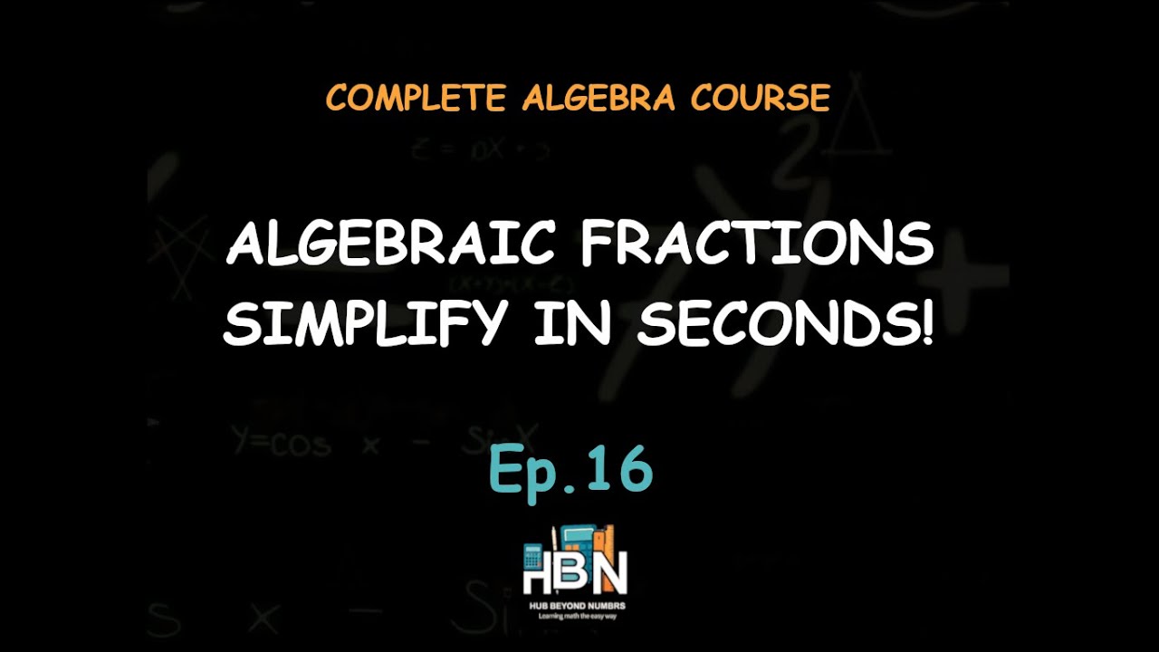 Introduction to Algebraic Fractions | How to Simplify Rational ...