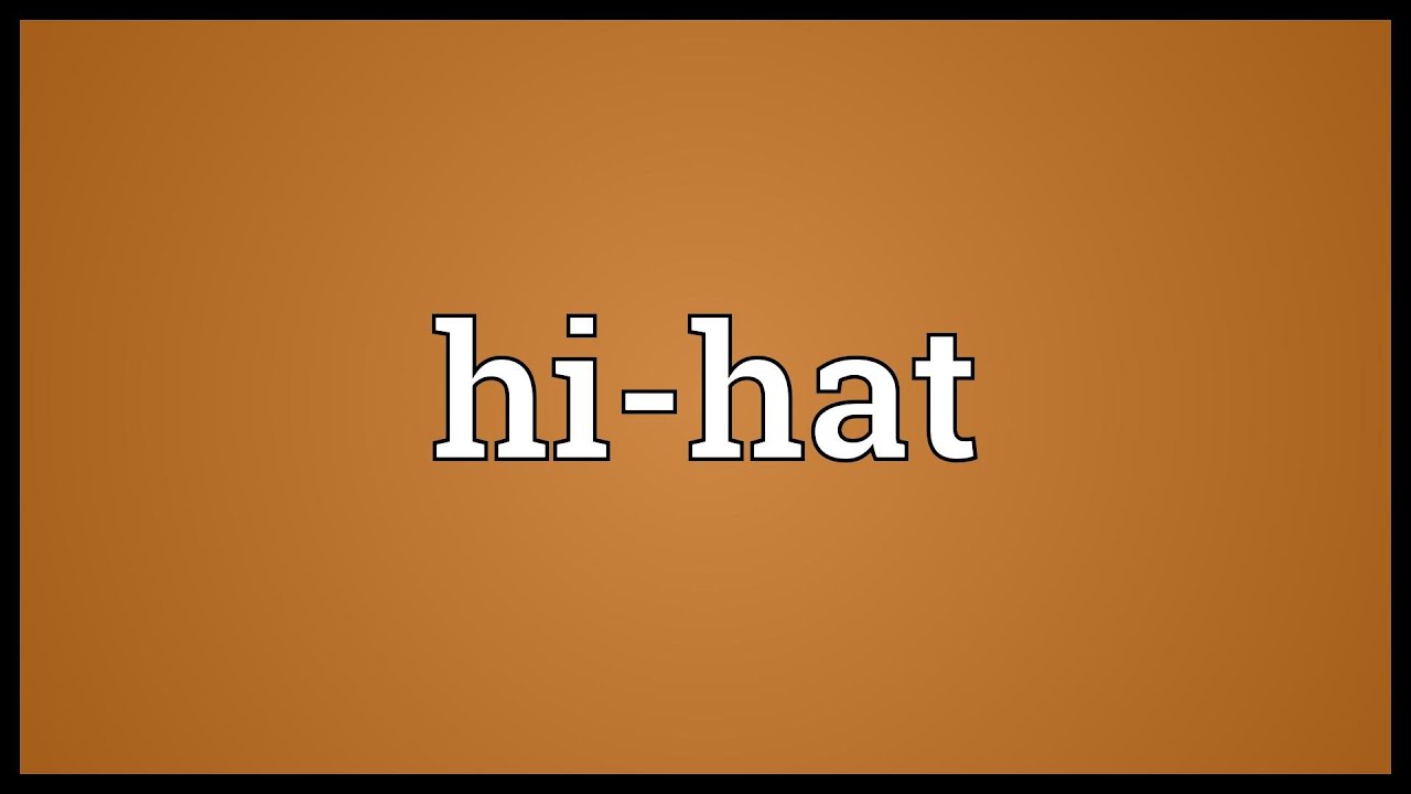 Hi hat Meaning YouTube hi-hat-meaning-youtube