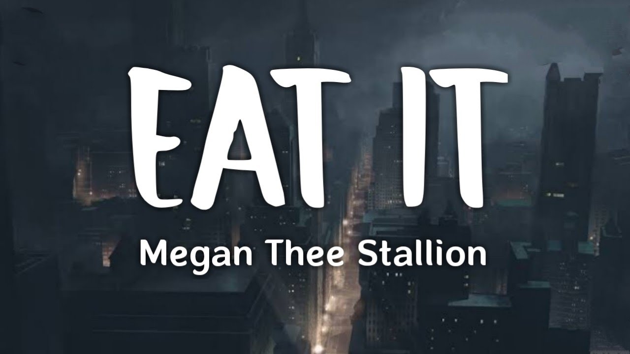 Megan Thee Stallion - Eat It (Lyrics) - YouTube