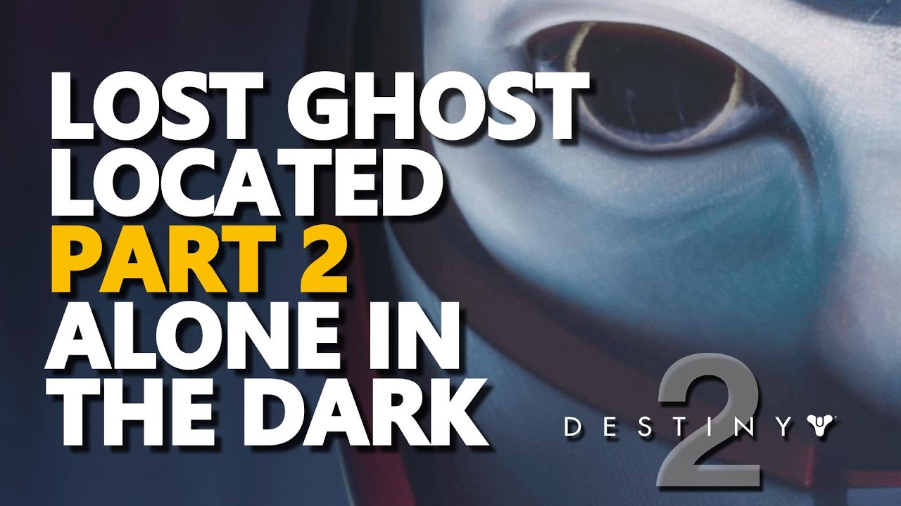 Lost Ghost located Part 2 Destiny 2 Alone in the Dark - YouTube