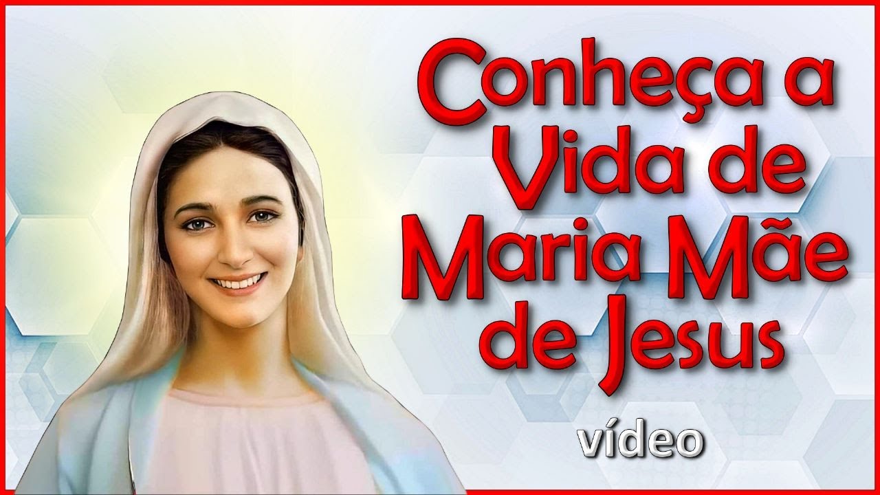 Conheça a vida de Maria mãe de Jesus - YouTube