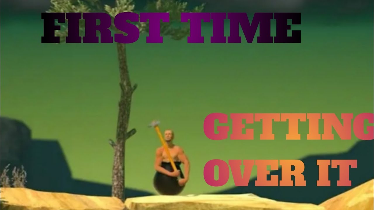 😈FIRST TIME GETTING OVER IT👿 - YouTube