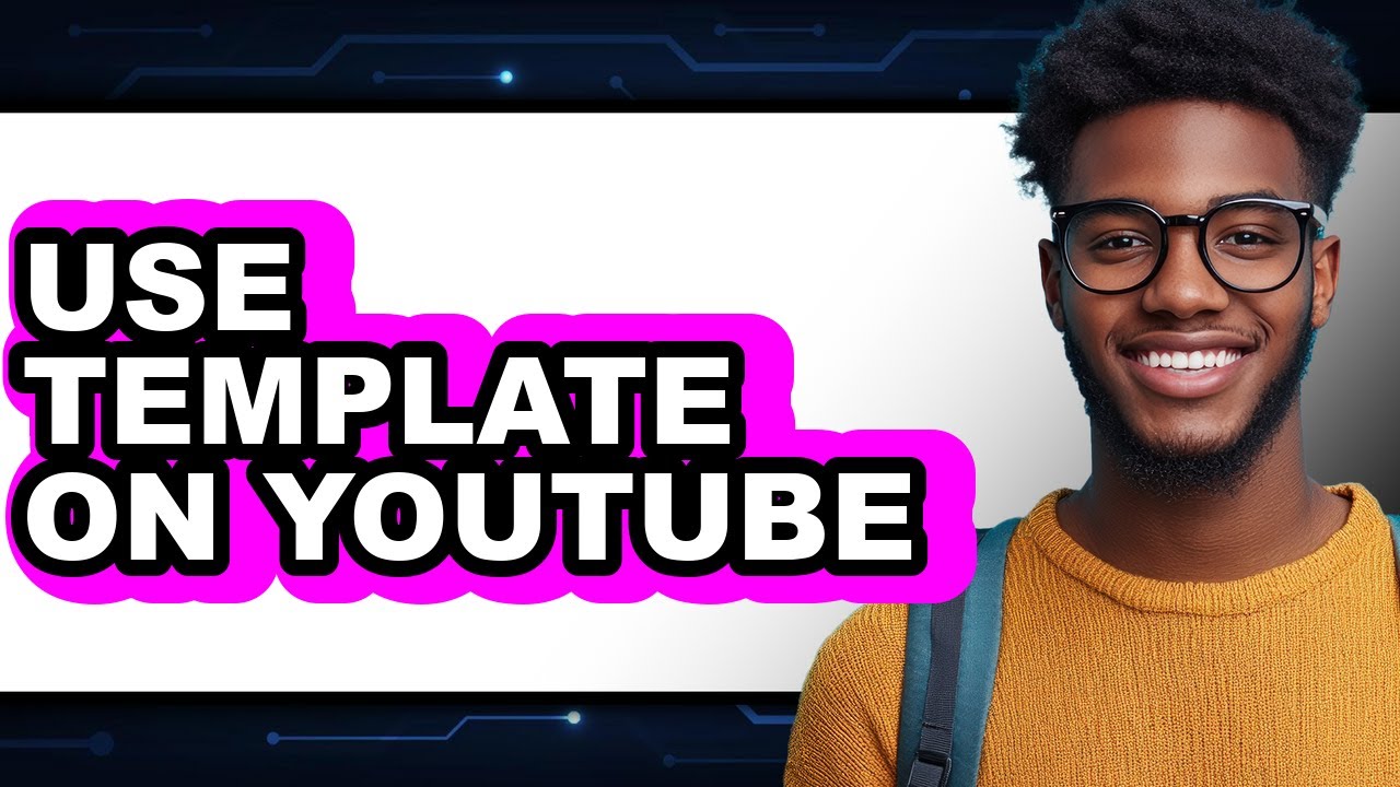 How to Use Template on YouTube (Full Guide) - YouTube