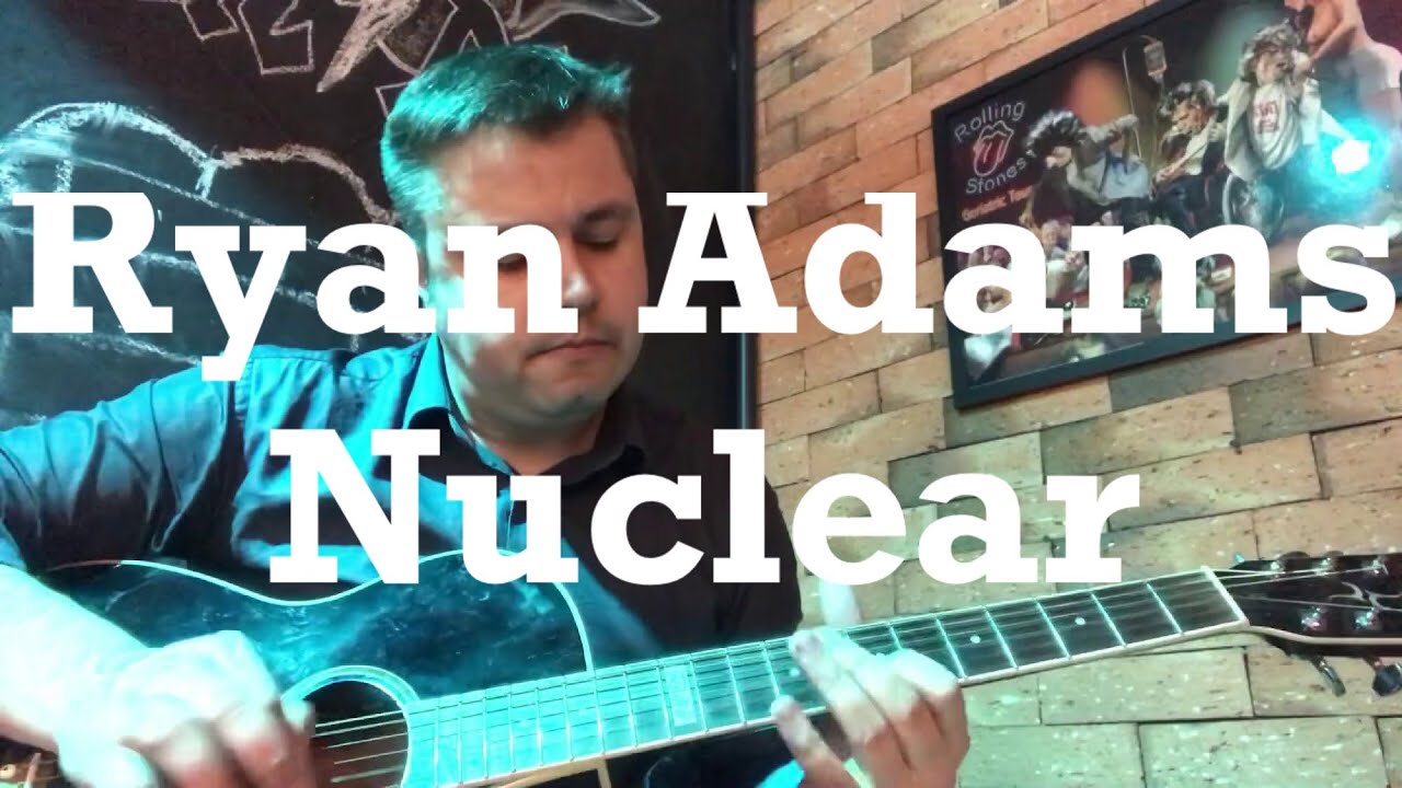 Ryan Adams - Nuclear by Vinicius Moll - YouTube