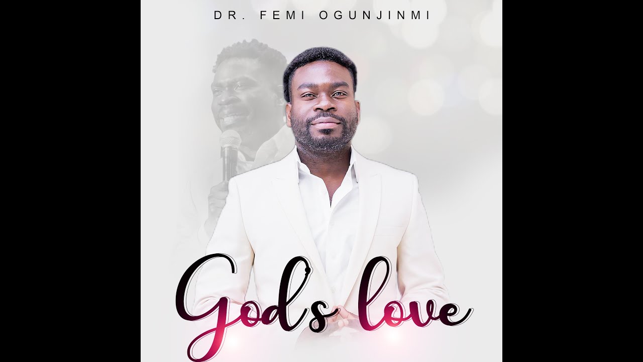 God's Love by Dr. Femi Ogunjinmi ft. Evangelist Segun Adewole Kokoro ...