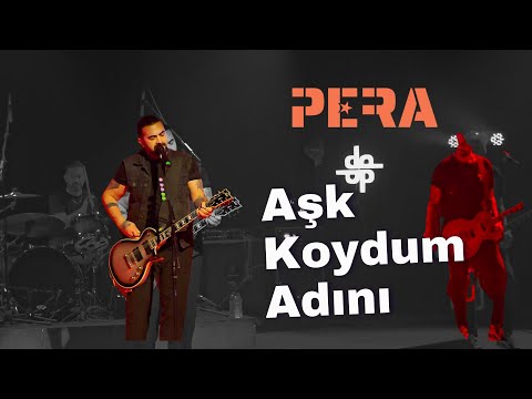 PERA (canlı) Aşk Koydum Adını