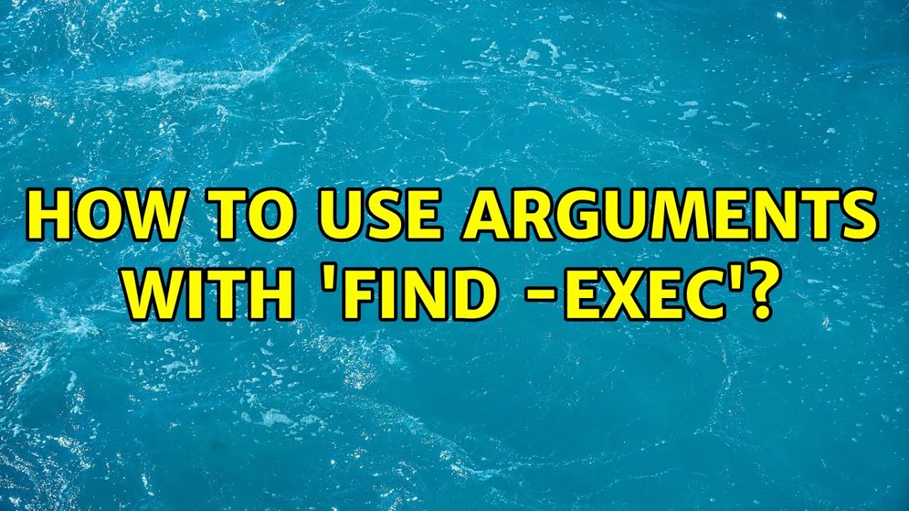 How to use arguments with 'find -exec'? (3 Solutions!!) - YouTube