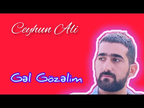 Ceyhun Ali - Gəl Gözəlim 2025