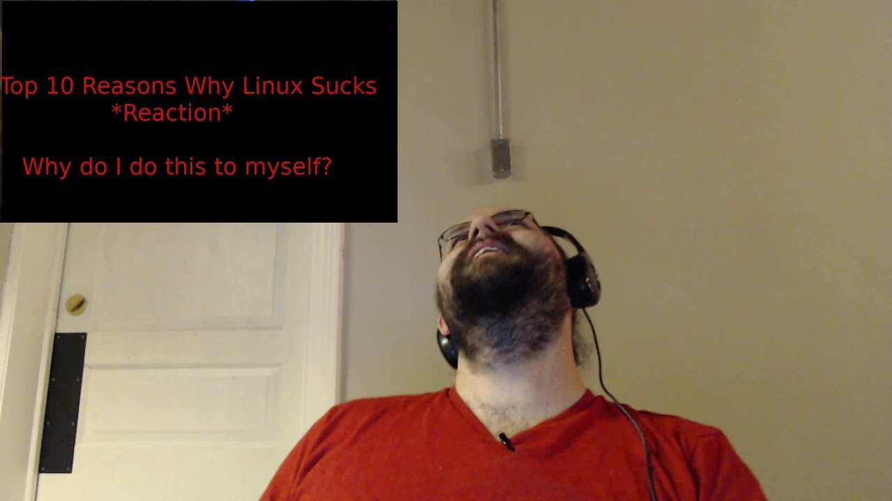 Top 10 Reasons Linux Sucks *Reaction* - YouTube