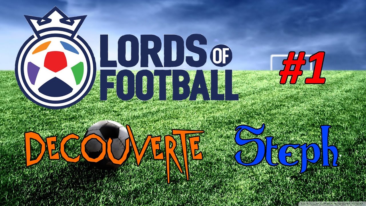 Lord of Football - Découverte par Steph 1-2 FR HD - YouTube