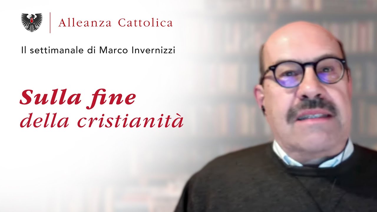 Sulla fine della cristianità - Il settimanale di Marco Invernizzi - YouTube