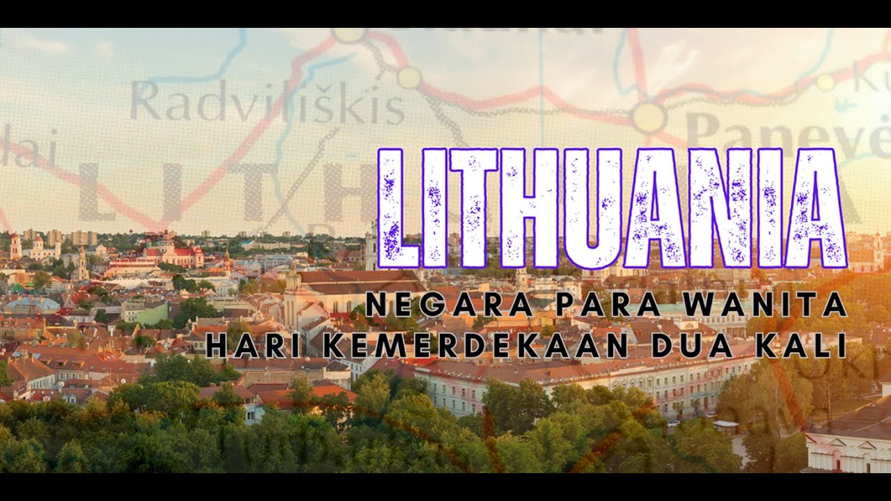 Lithuania Negera Para Wanita - Negara dengan Hari Kemerdekaan Dua Kali ...