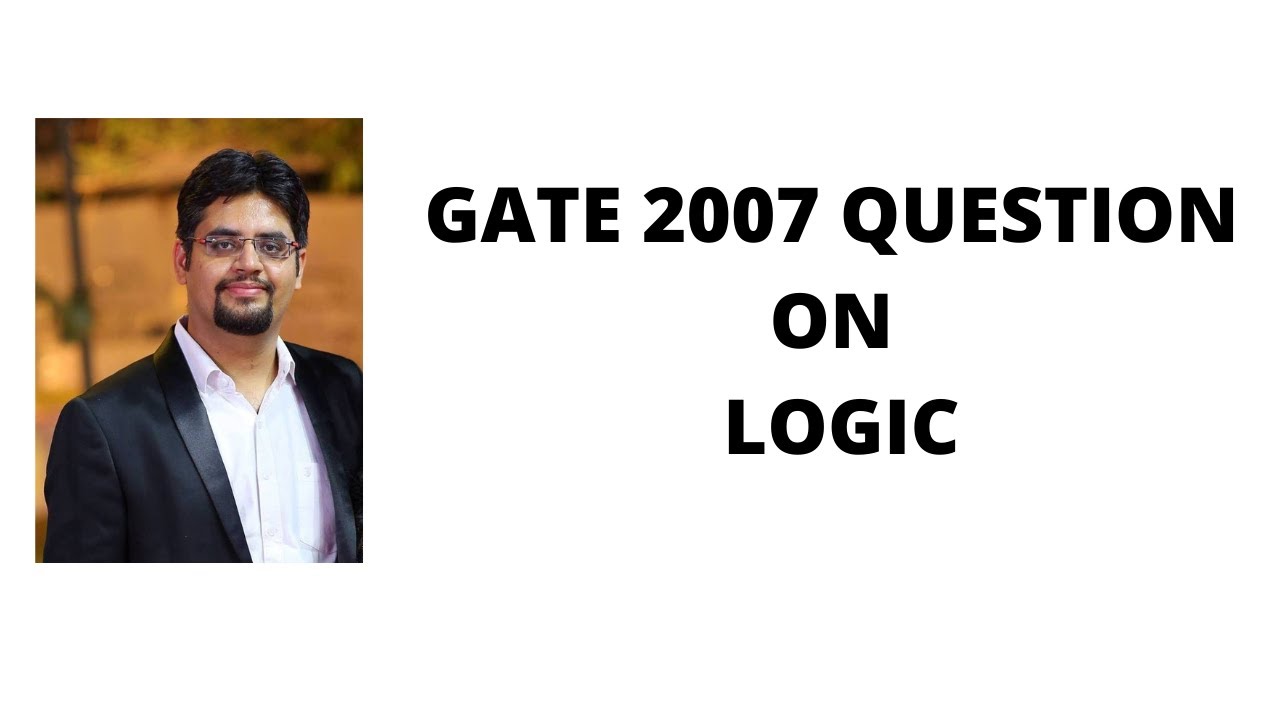 45. gate 2007 question on logic - YouTube