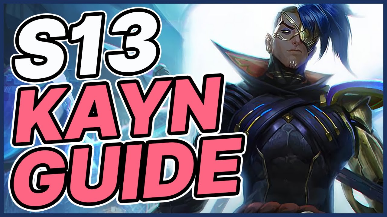 League of Legends - Kayn Season 13 Guide - EVERYTHING You NEED to Know ...