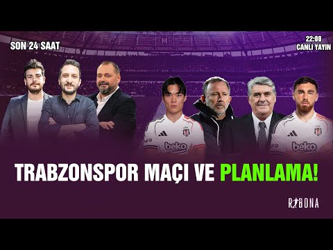 TRABZONSPOR MAÇI ÖNCESİNDE SON DURUM! SERGEN YALÇIN VE TRANSFER