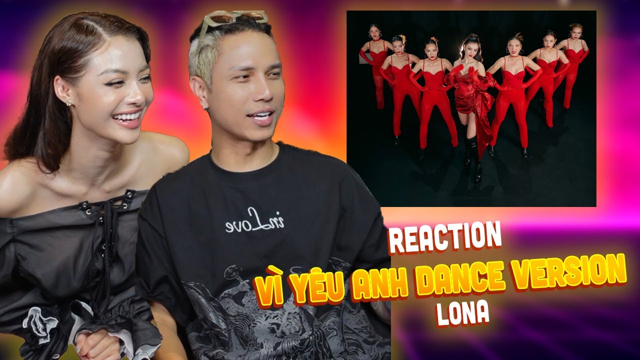 [Neko Reaction] Trò chuyện với LONA về Mv Vì Yêu Anh Dance version ...
