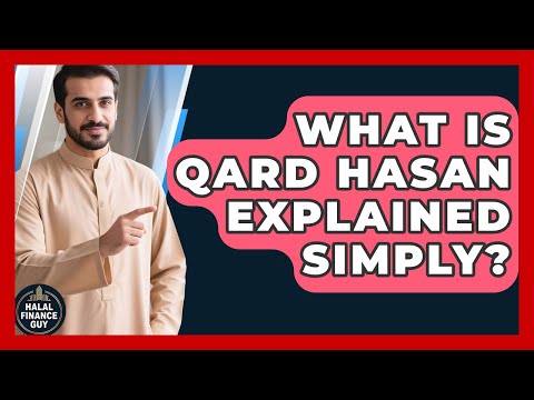 What Is Qard Hasan Explained Simply? - Halal Finance Guy