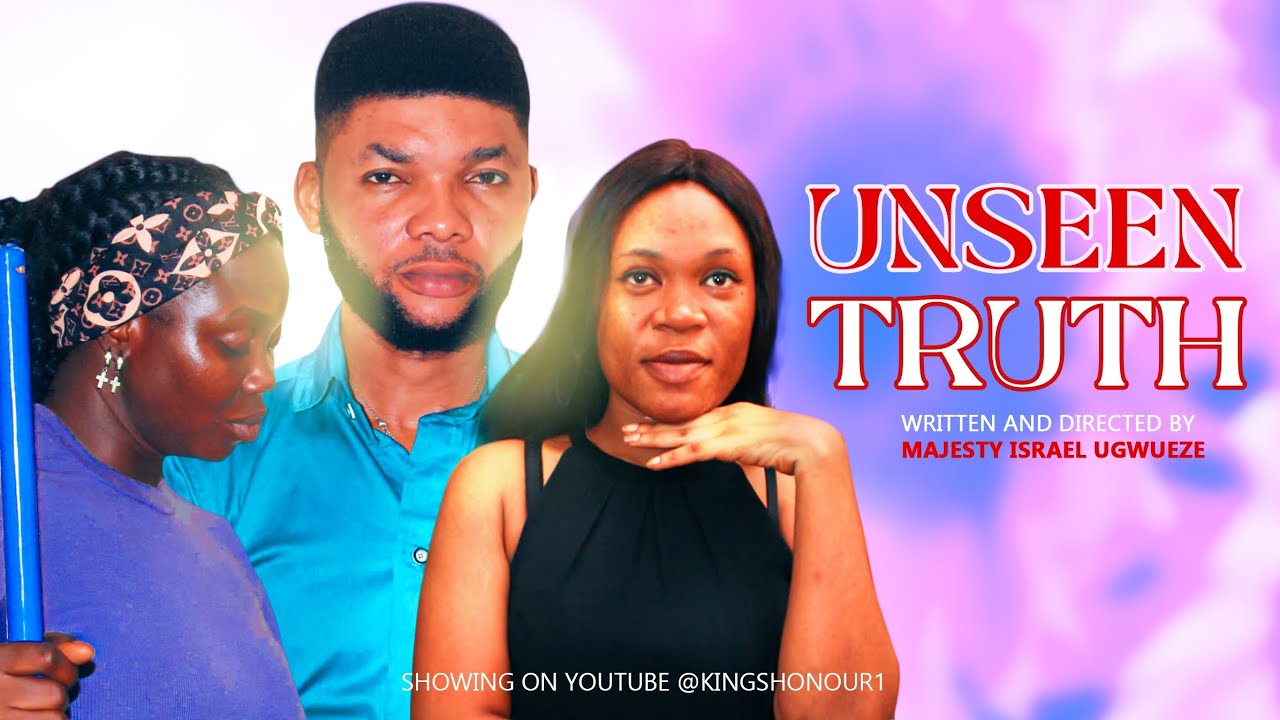 UNSEEN TRUTH @KINGSHONOUR1 #nollywoodmovies NOLLYWOOD - YouTube