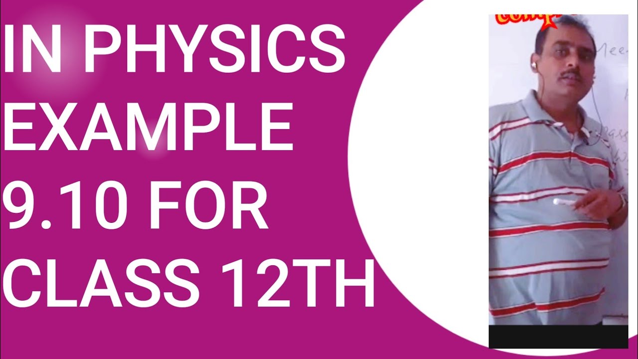 SOLVING PROBLEMS IN PHYSICS EXAMPLE NO 9 10 FOR CLASS 12TH CBSE AND solving-problems-in-physics-example-no-9-10-for-class-12th-cbse-and