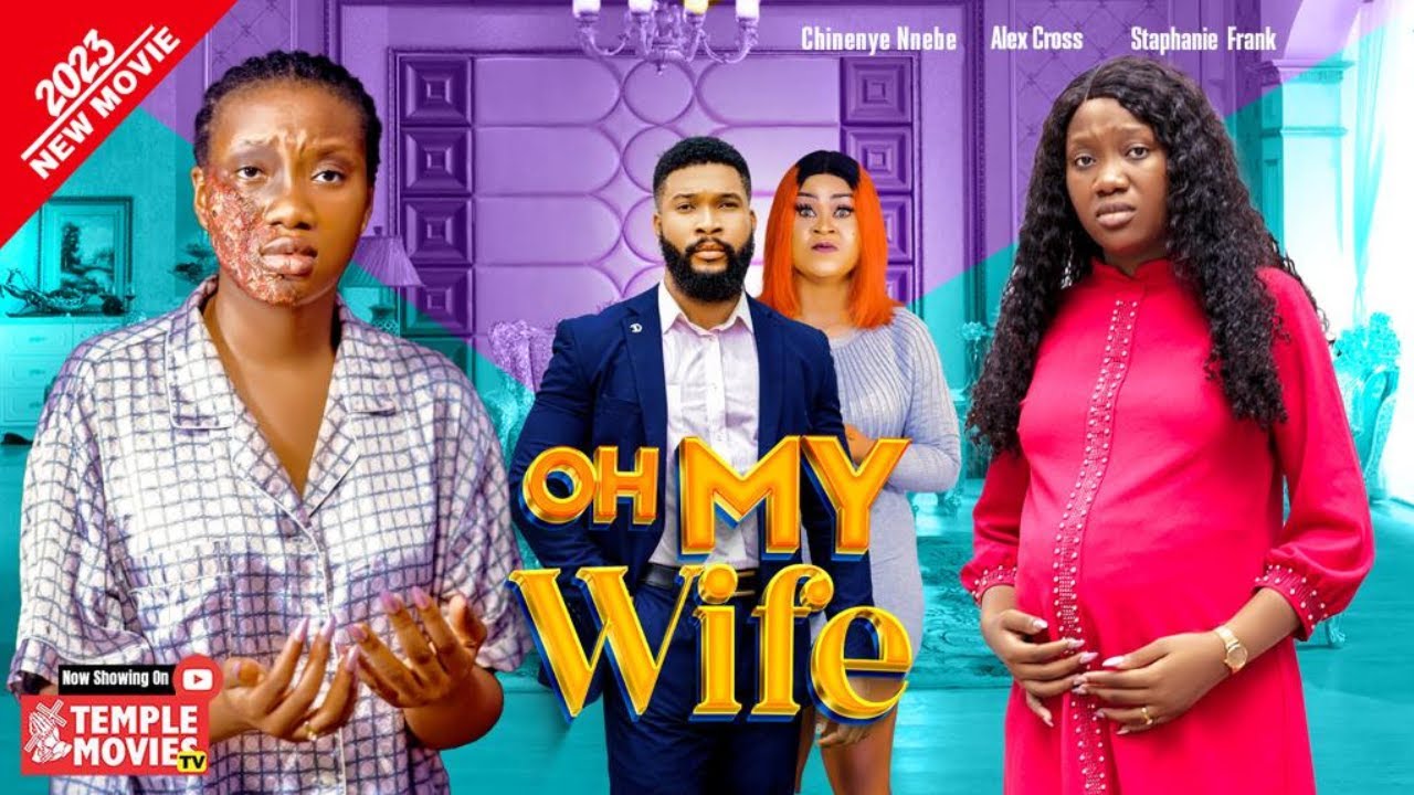 OH MY WIFE - CHINENYE NNEBE, ALEX CROSS, STEPHANIE FRANK 2023 EXCLUSIVE NOLLYWOOD MOVIE - YouTube