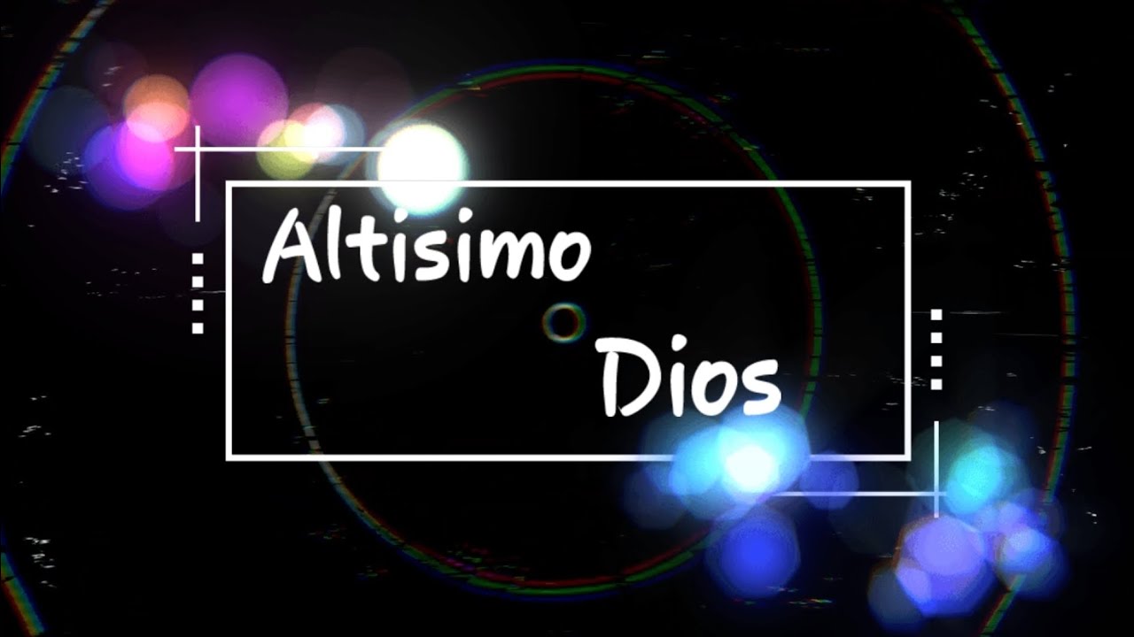 Altisimo Dios Medley Solo a ti bendecire. Dios el mas grande - YouTube