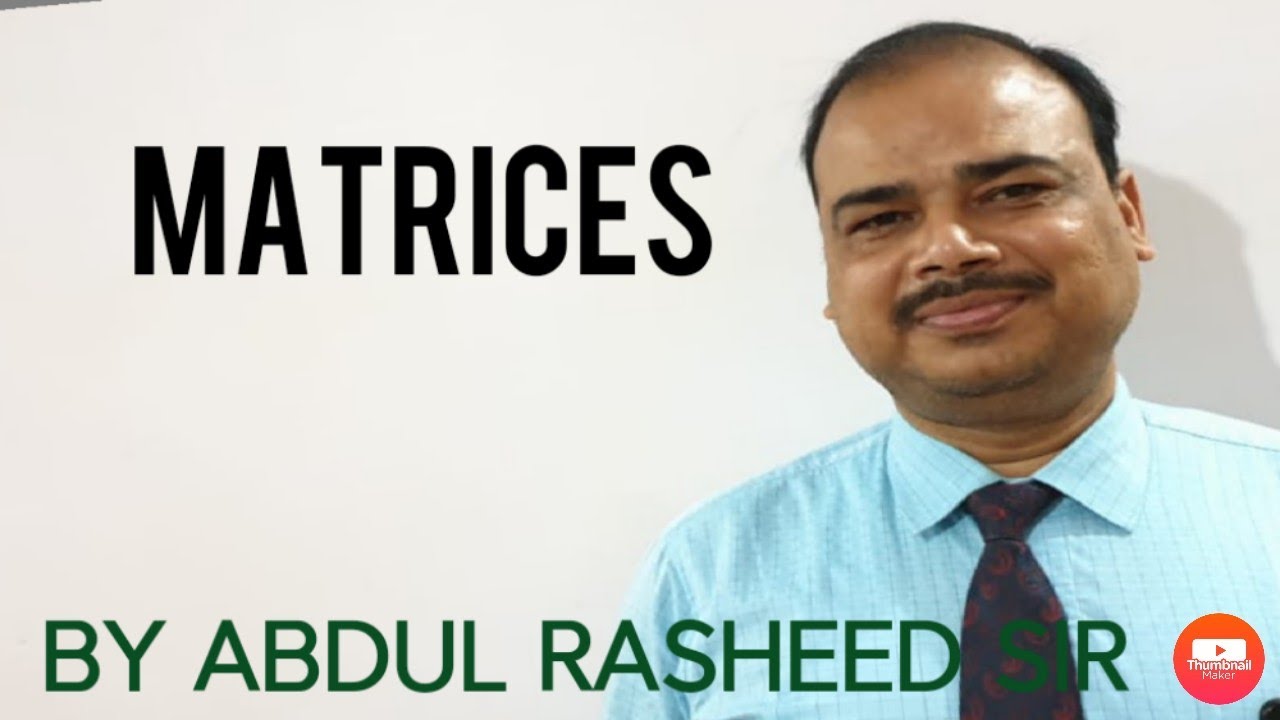 CLASS 12 MATHS MATRICES BY MR ABDUL RASHEED YouTube class-12-maths-matrices-by-mr-abdul-rasheed-youtube