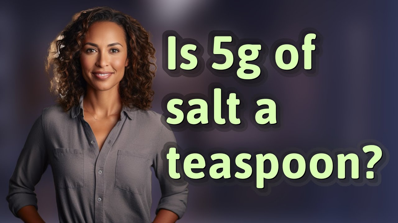 Is 5g of salt a teaspoon? - YouTube