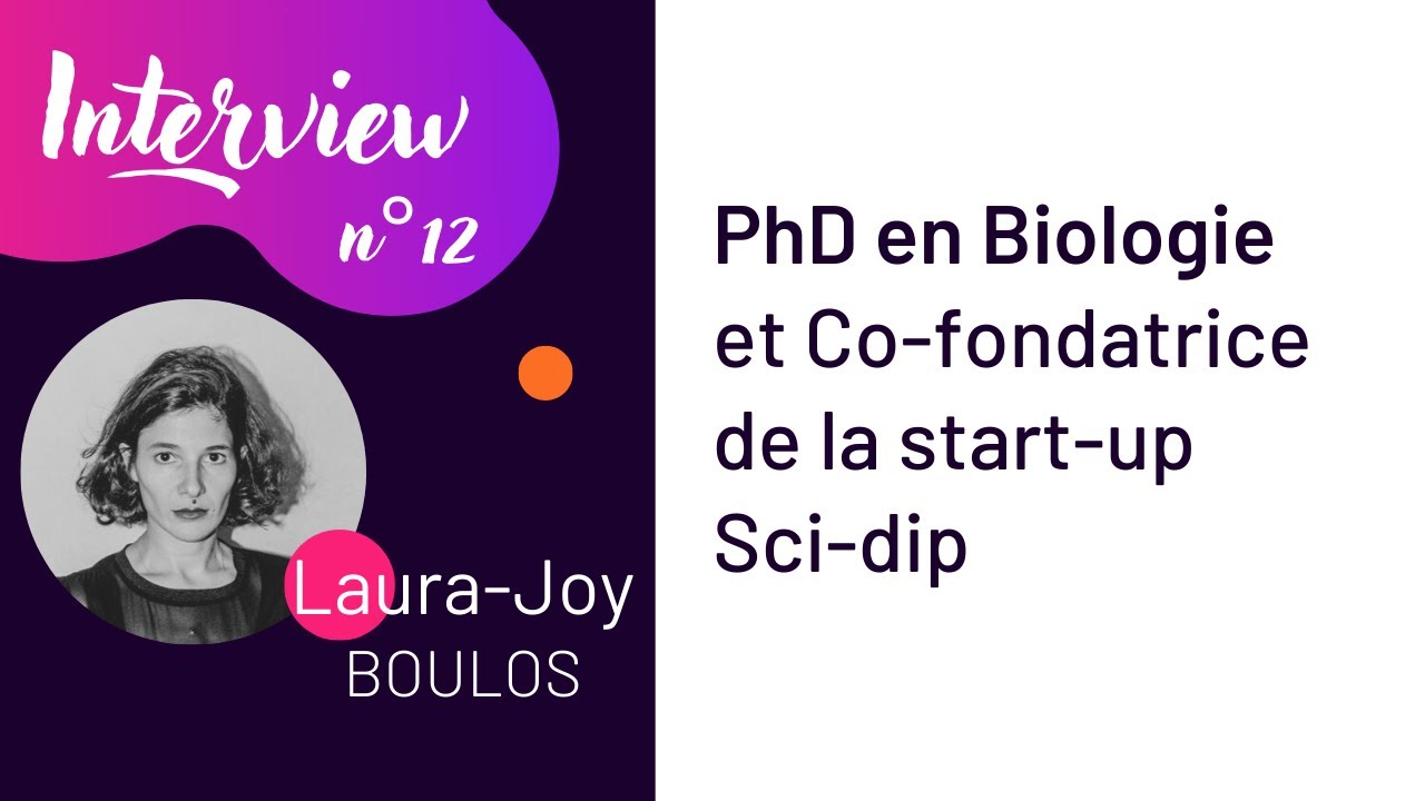 (12) PhD et co-fondatrice de la start-up Sci-dip : Laura-Joy - YouTube
