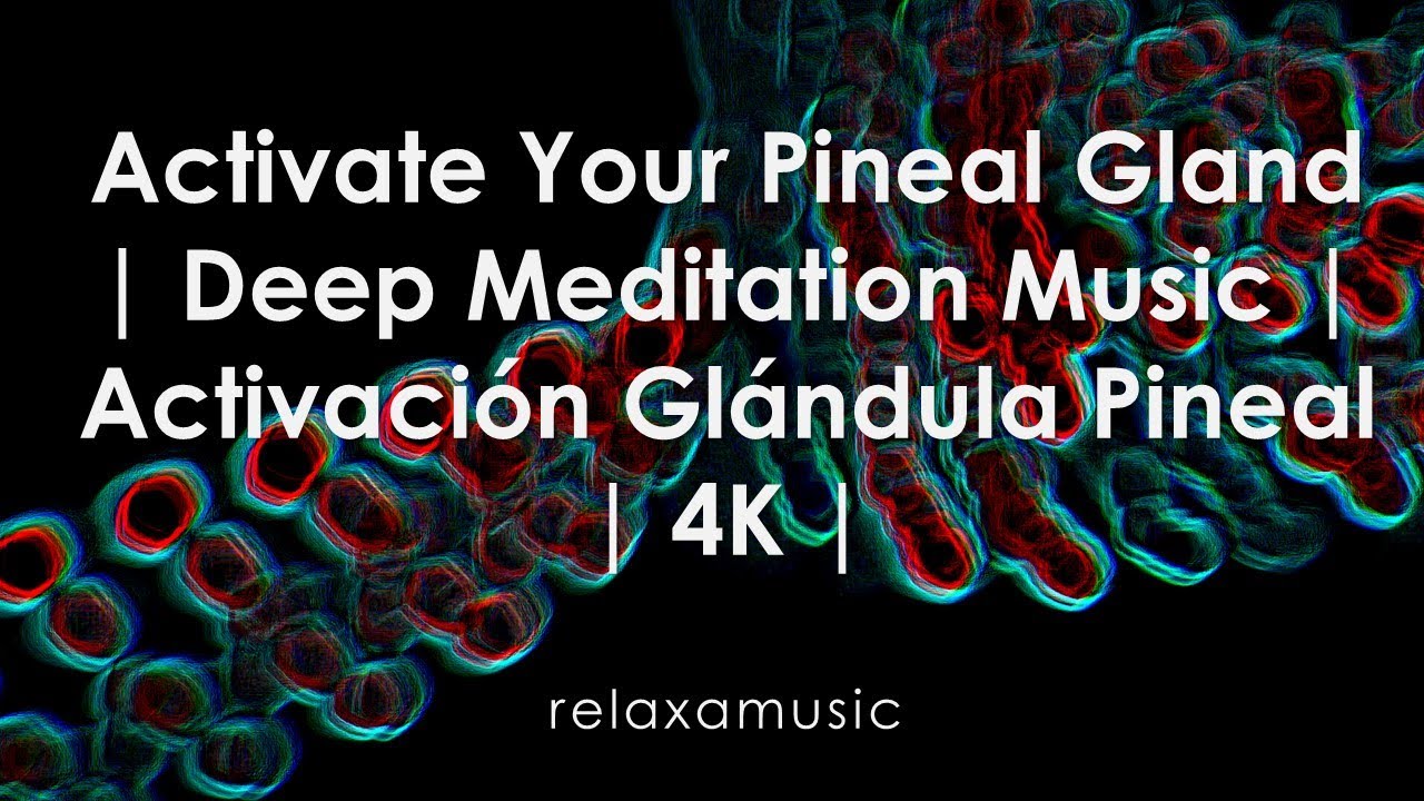 Activate Your Pineal Gland | Deep Meditation Music | Activación Glándula Pineal | 4K | - YouTube
