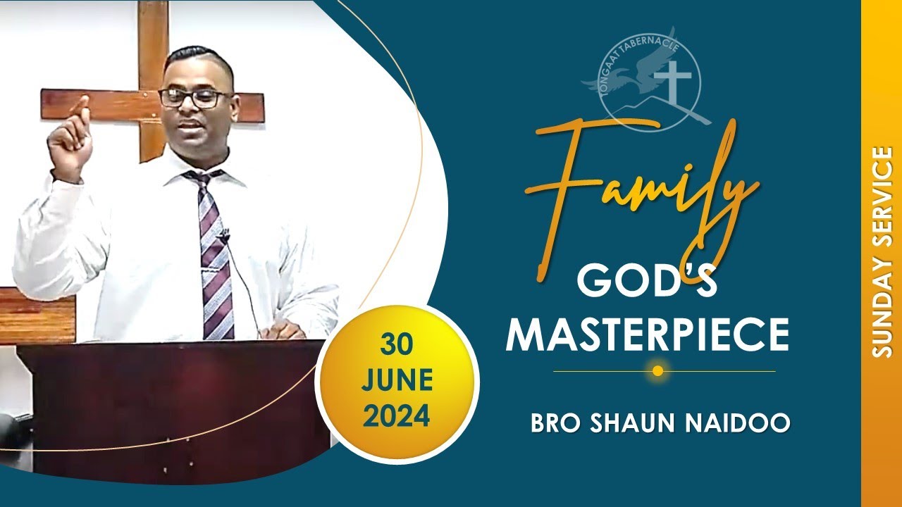 FAMILY- GOD'S MASTERPIECE | BRO SHAUN NAIDOO | Tongaat Tabernacle ...