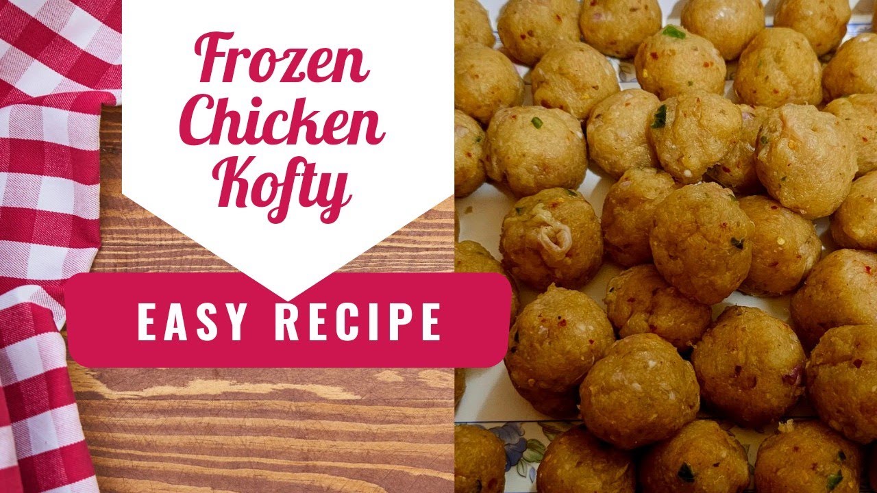 Frozen Chicken Kofta Recipe || چکن قوفتہ بنانے کا طریقہ || Easy Recipe ...