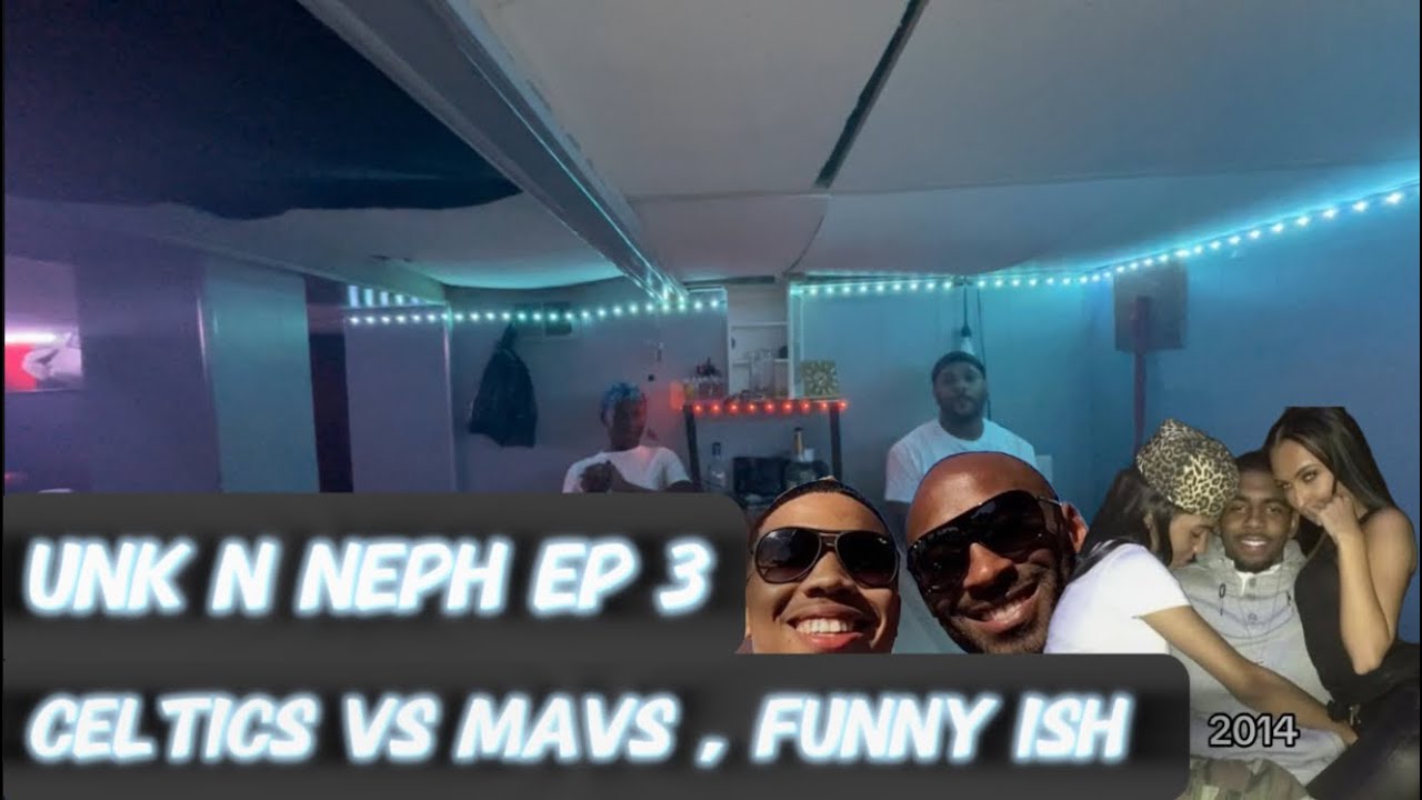 UNK N NEPH EP 3, CELTICS VS MAVS PREDITCON , FUNNY ISH #funny #comedy # ...