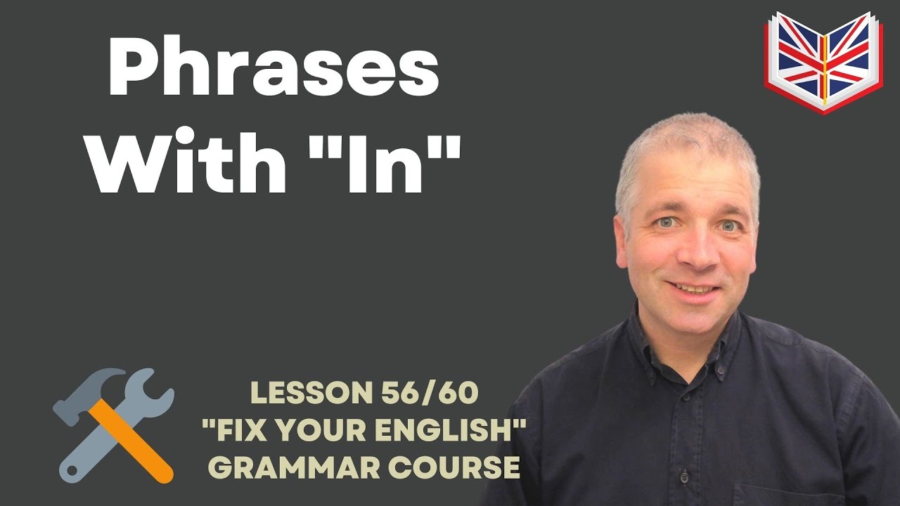 Phrases with IN (Lesson 56: "Fix Your English") - YouTube