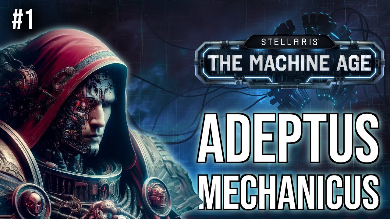 Der Adeptus Mechanicus in THE MACHINE AGE #1 | Let's Play Stellaris ...